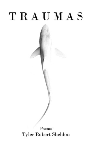 Tyler Robert Sheldon - Traumas | yellowflagpress
