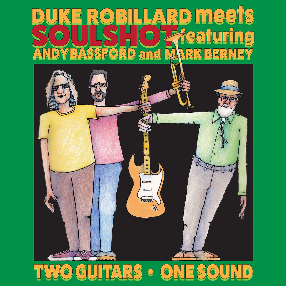TWO GUITARS - ONE SOUND DUKE ROBILLARD meets SOULSHOT featuring Andy ...