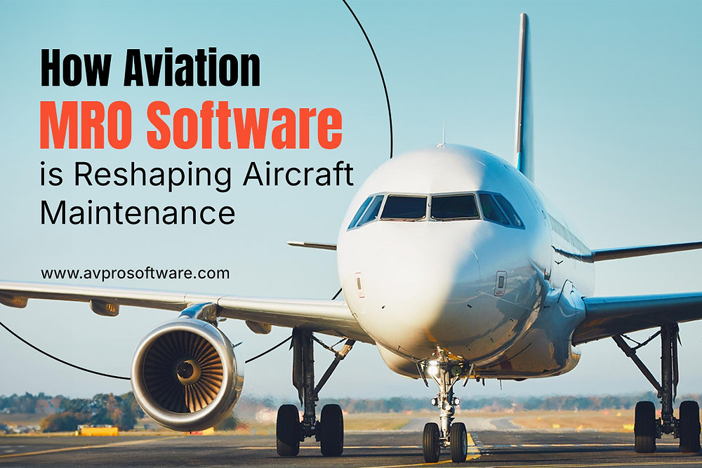 How Aviation MRO Software is Reshaping Aircraft Maintenance