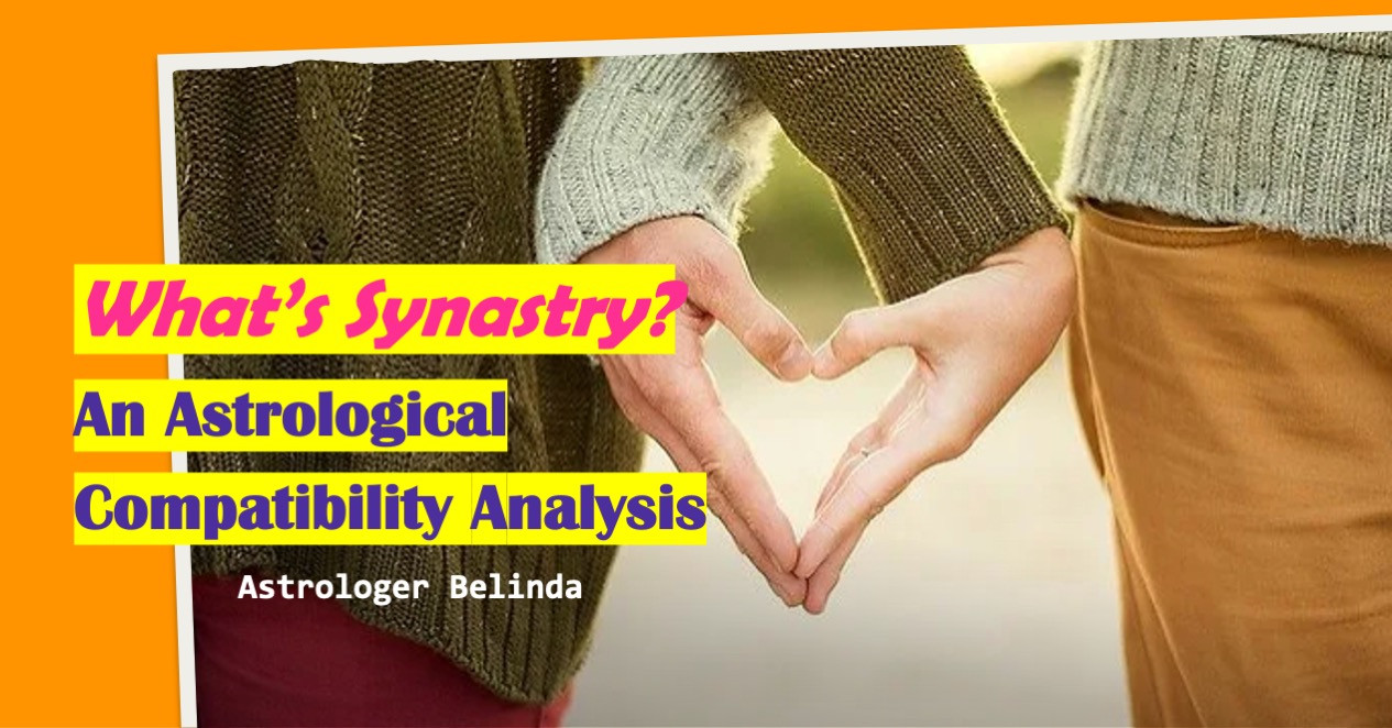 What’s Synastry? Love Compatibility | Astrologer Belinda