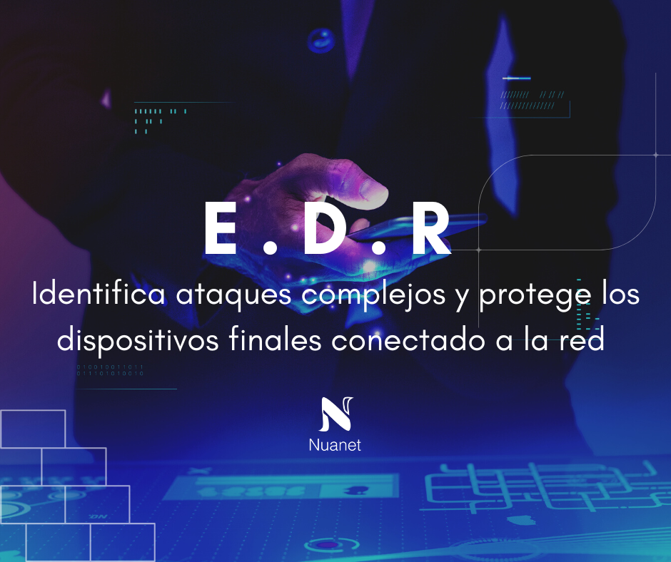 ¿Qué es un EDR y porqué es necesario en cualquier empresa?