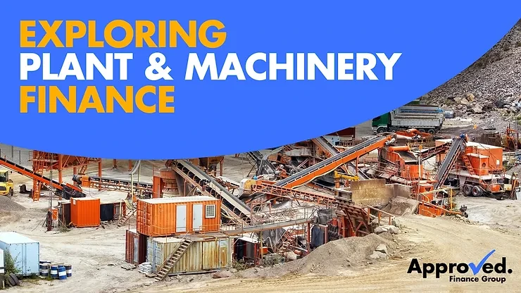 Plant Machinery Finance | A Complete Guide