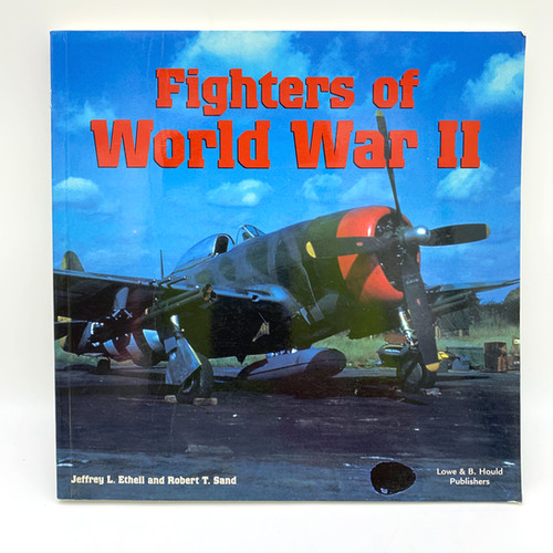 "Fighters of WWII", Jeff Ethell and Robert Sand, WWII | Foxhole Militaria