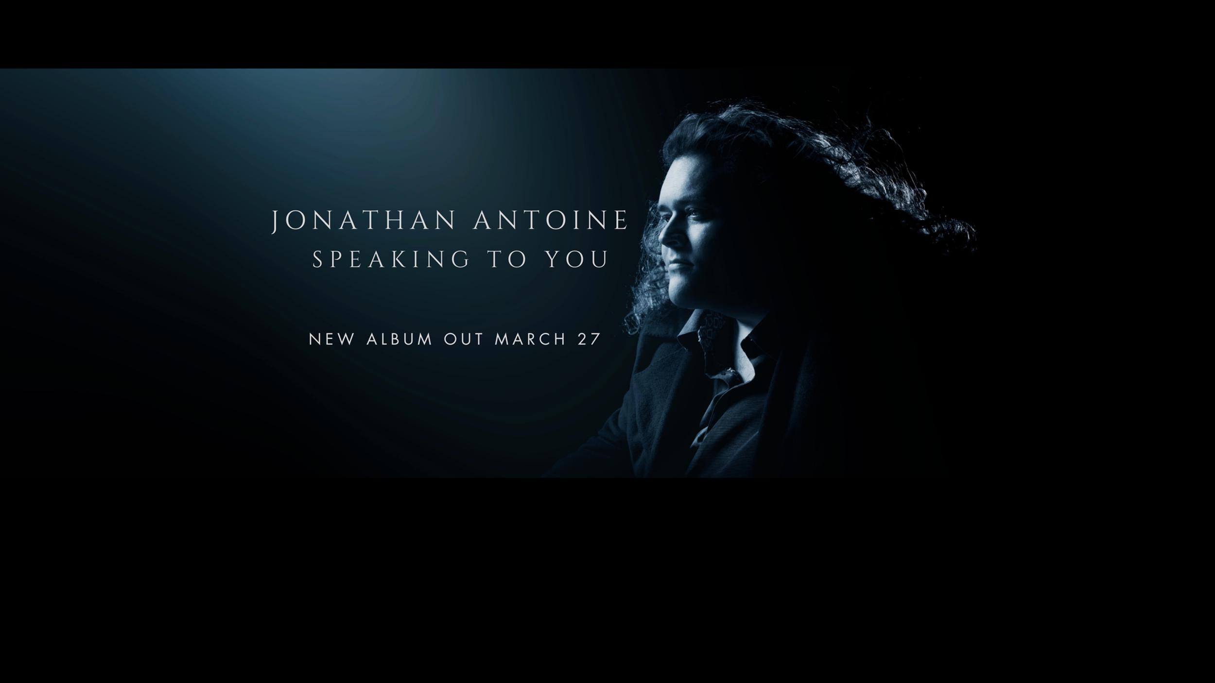 Jonathan Antoine Announces New Album "Speaking to You" Out March 27th