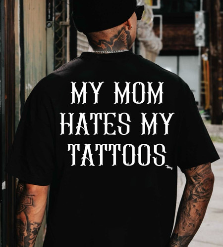 "My Mom Hates My Tattoos" T-Shirt | Deviant Tattoo