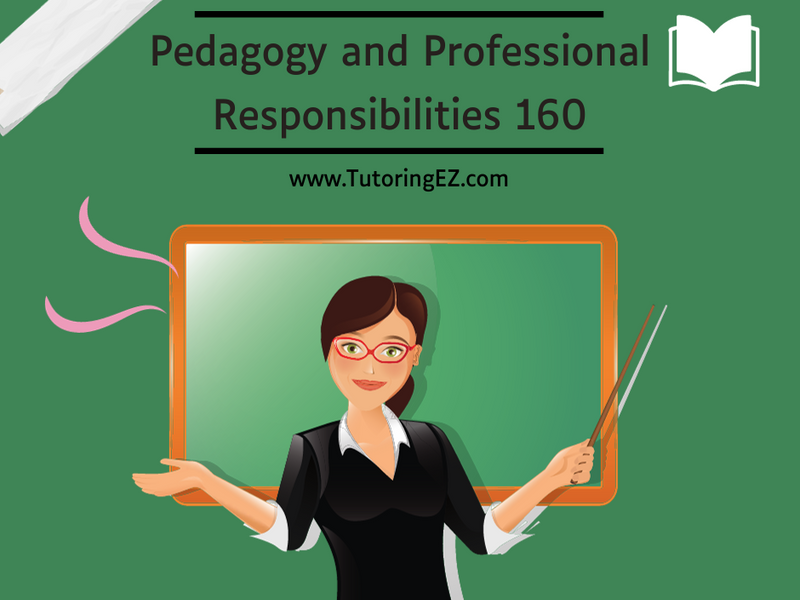 Pedagogy and Professional Responsibilities 160 | TutoringEZ