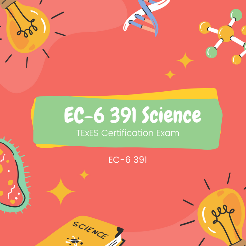 EC-6 391 Science (UPDATED VERSION) | TutoringEZ