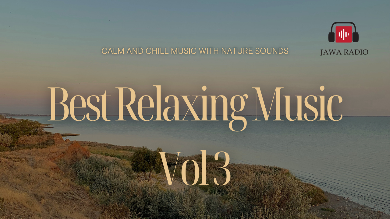 Best Relaxing Music Vol 3 | Jawaradio