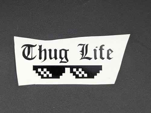 Thug Life Meme Adhesive Vinyl Decal | Dope Ass Decals