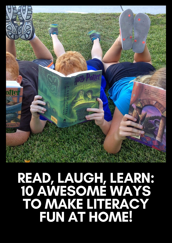Read, Laugh, Learn: 10 Awesome Ways to Make Literacy Fun at Home