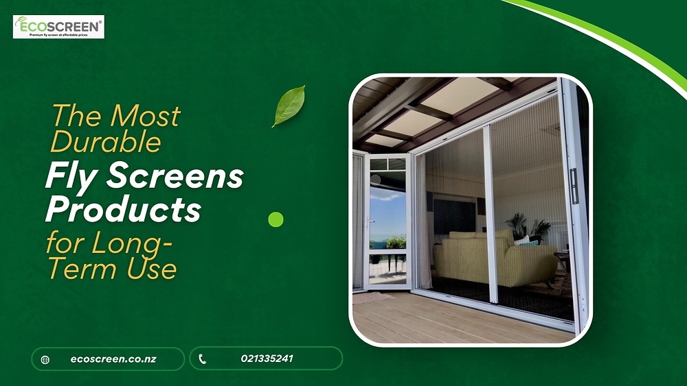 The Most Durable Fly Screens Products for Long-Term Use