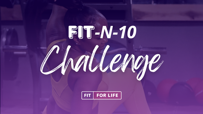 FIT for Life | FIT-N-10 Challenge