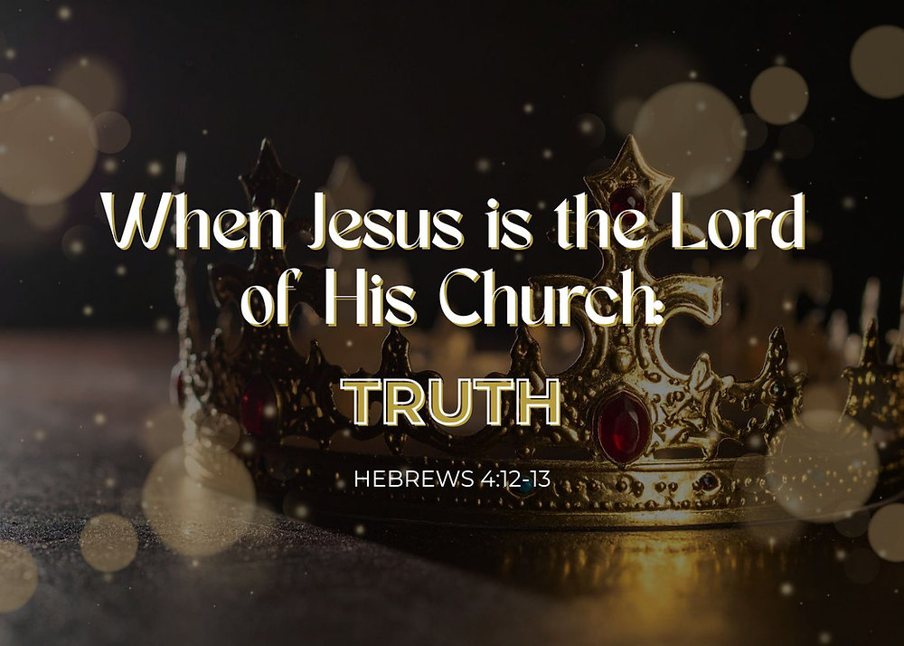 When Jesus is the Lord of His Church: Truth