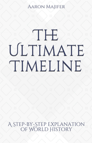 The Ultimate Timeline: a Step-By-Step Explanation of World History New ...