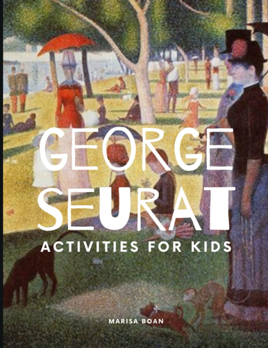 Georges Seurat: Activities for Kids (Meet the Artist by Magic Spells ...