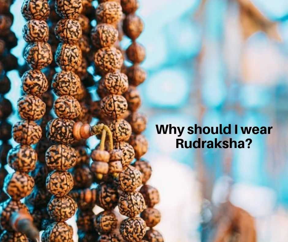 WHY SHOULD I WEAR RUDRAKSHA?