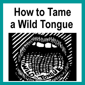How to Tame a Wild Tongue