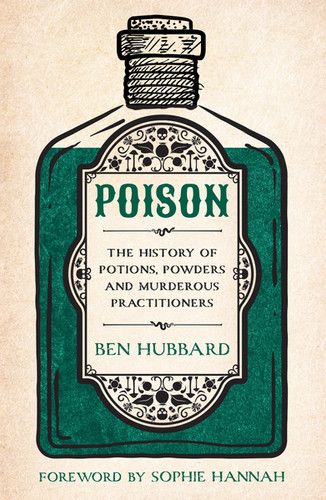 Poison: The History Of Potions Powders And Murderous | The Historical ...