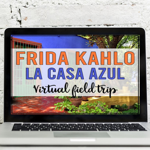 Frida Kahlo: La Casa Azul Virtual Field Trip | Michelle McDonald