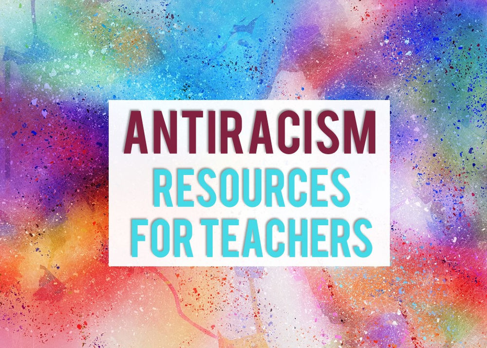 Anti-Racism Resources for Teachers