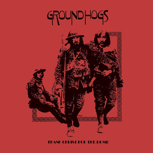 Groundhogs - Thank Christ For The Bomb CD Released 31/01/20 | Empire ...
