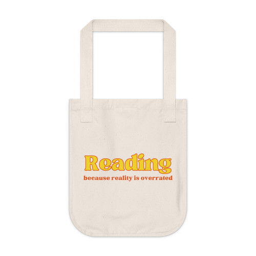 Reading because Reality is Overrated Organic Canvas Tote Bag ...