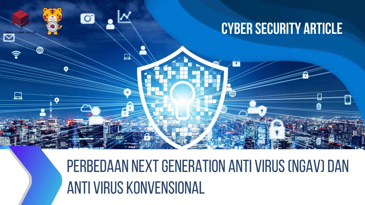 Perbedaan Next Generation Anti Virus (NGAV) dan Anti Virus Konvensional