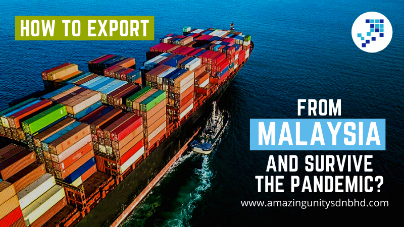 How To Export From Malaysia And Survive The Pandemic