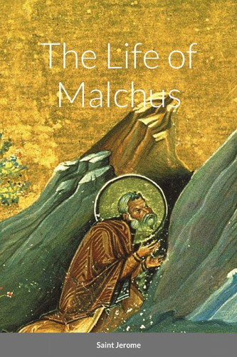 The Life of Malchus, the Captive Monk | Oceanitissa