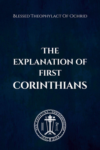 The Explanation of First Corinthians - Blessed Theophylact | Oceanitissa