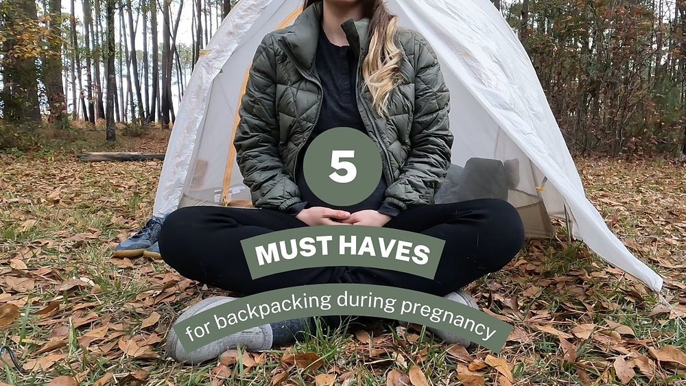 Must Haves For Backpacking During Pregnancy