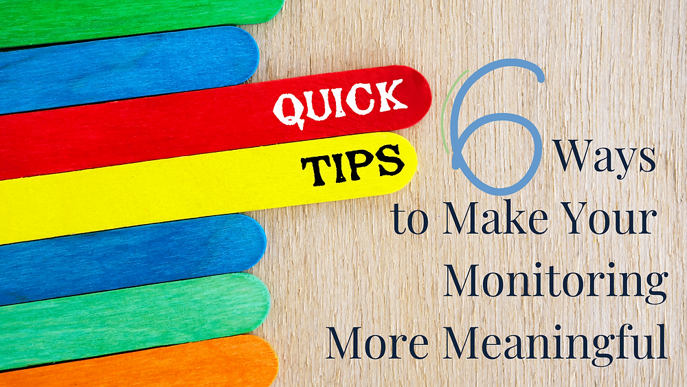 6 Ways to Make Your Monitoring More Meaningful