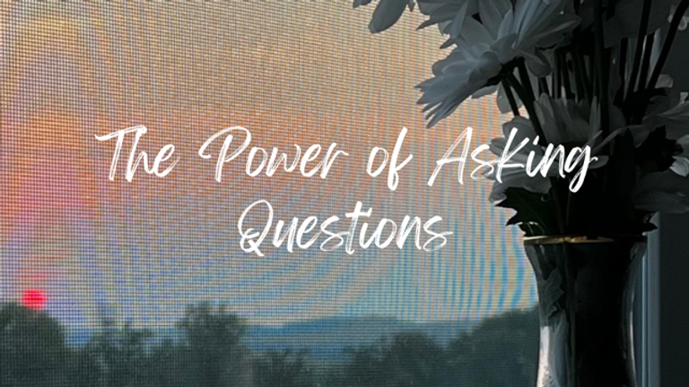 The Power of Asking Questions