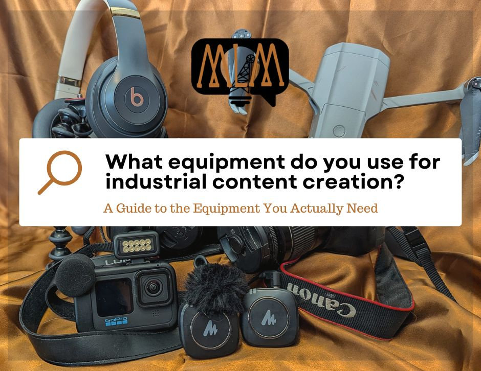 Creating Industrial Content: The Equipment Guide You Actually Need