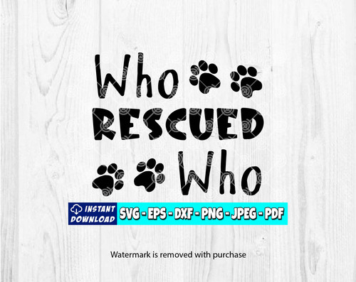 Who Rescued Who SVG | Rescue svg | Animal Rescue svg | Foster svg ...