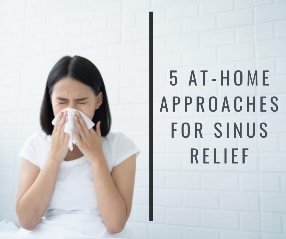 5 At-Home Approaches for Sinus Relief