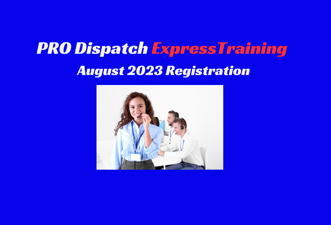 PRO Dispatch Express Training August 2023 Registration $949 | Dispatch Training Center