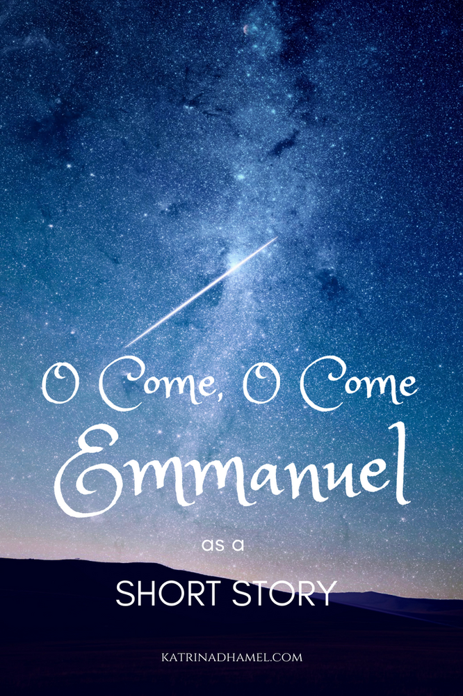 O Come, O Come Emmanuel as a Short Story