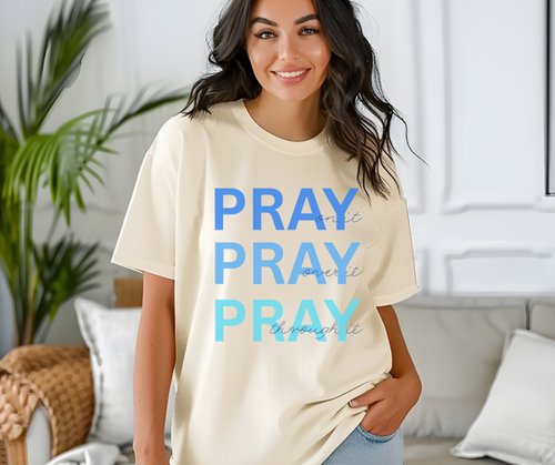 Pray On It, Pray Over It, Pray Through It Tee | Piper's Prints