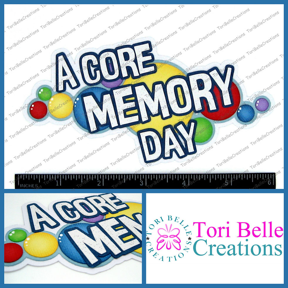 A Core Memory Day | Tori Belle Creations