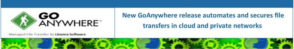 New GoAnywhere release automates and secures file transfers in cloud ...