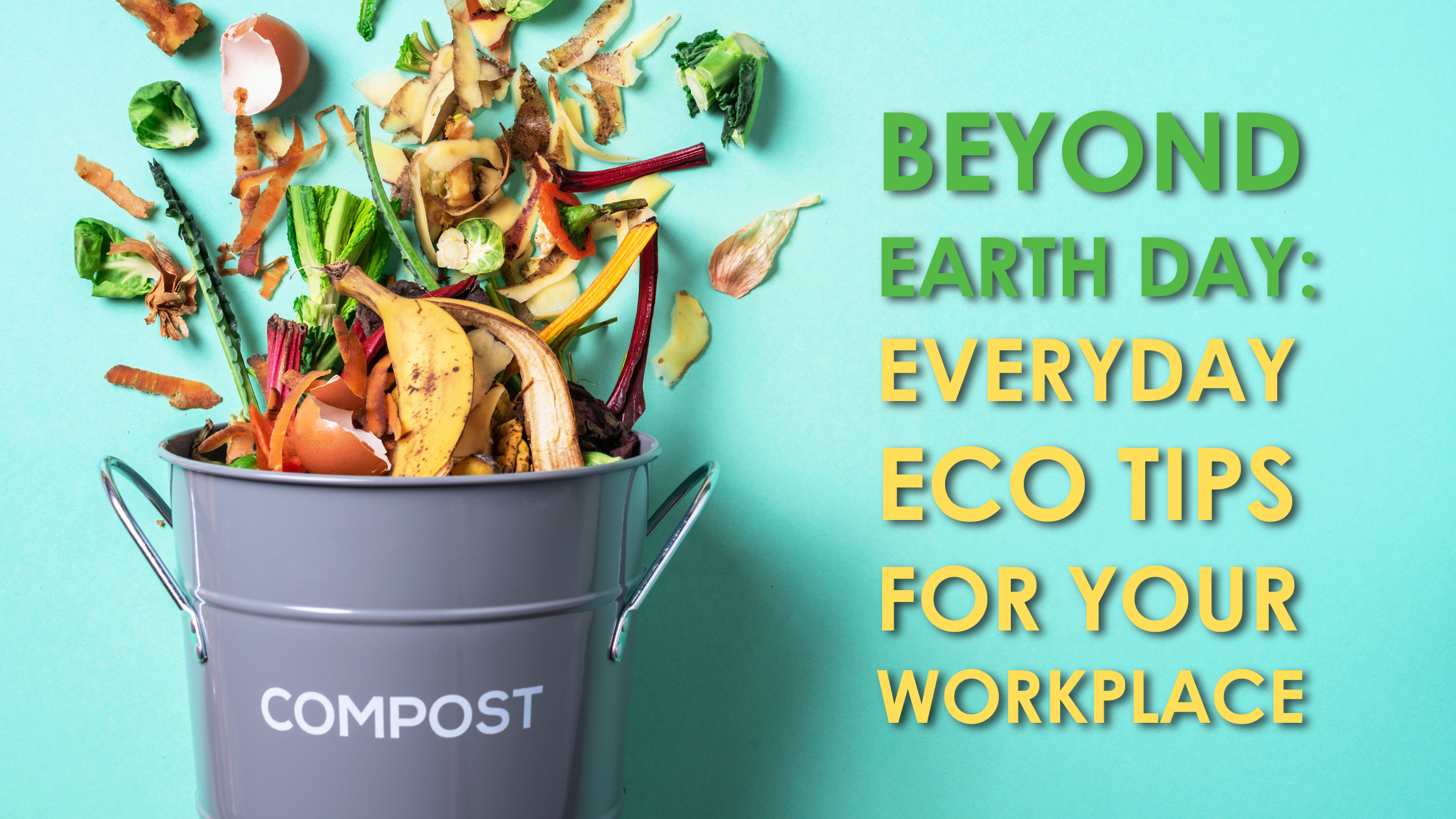 Beyond Earth Day: Everyday Eco Tips for Your Workplace