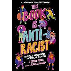 This Book Is Anti-Racist: 20 Lessons on How to Wake Up, Take Action ...