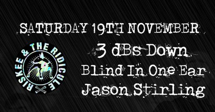 3 dBs Down to support Riskee and the Ridicule in Hastings