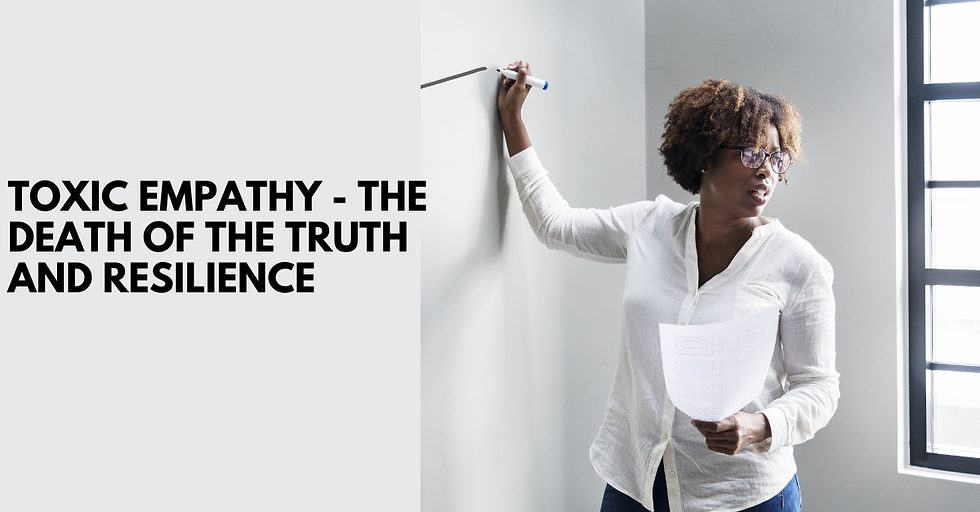 Toxic Empathy - The Death of Truth and Resilience