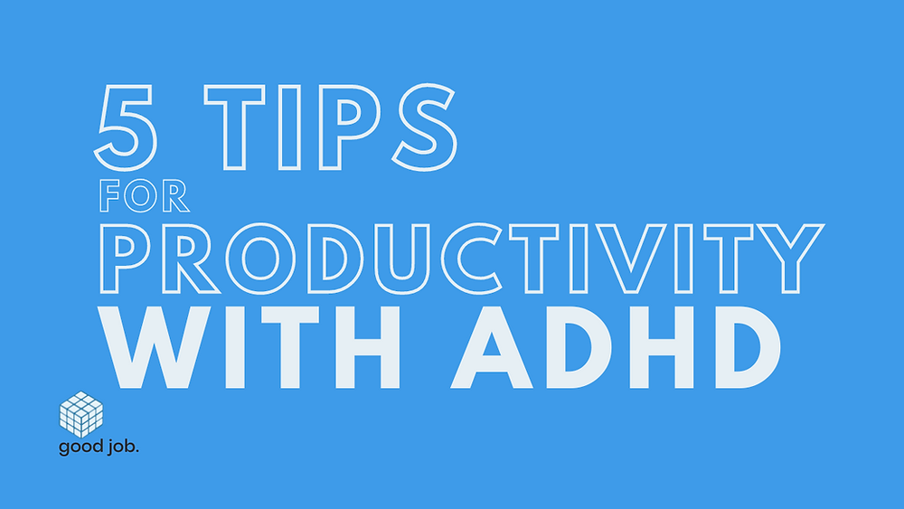 5 Tips For Productivity With ADHD 5-tips-for-productivity-with-adhd