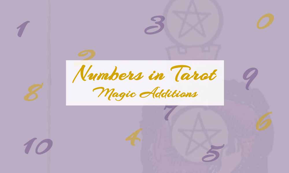 Numbers in Tarot. How to Use Numbers in Readings