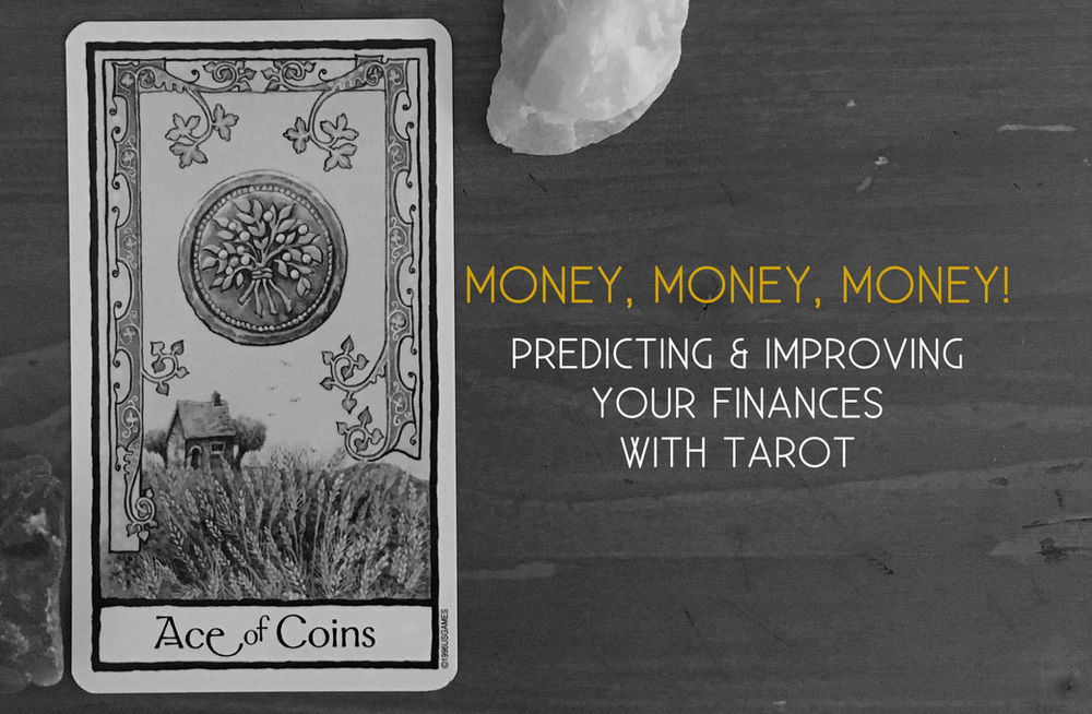 Money, Money, Money! Improving your Finances with Tarot (Pt.1)
