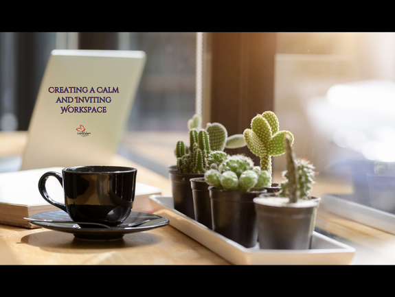 Creating a Calm and Inviting Workspace
