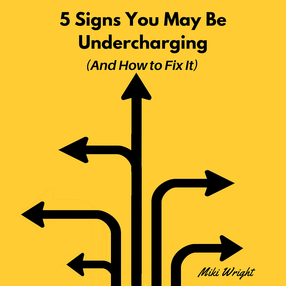 5 Signs You May Be Undercharging for Your Services (And How to Fix It)